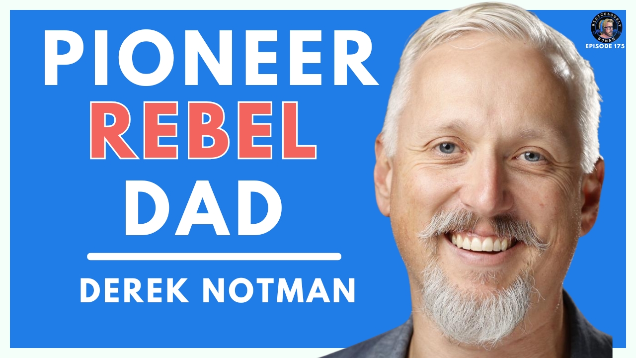Derek Notman - Episode 175 - Ridiculously Human